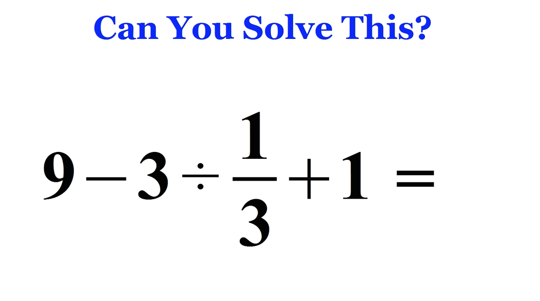 Friday Funny: Can You Solve This: 9 – 3 ÷ ⅓ + 1 = ? | Winthrop ...